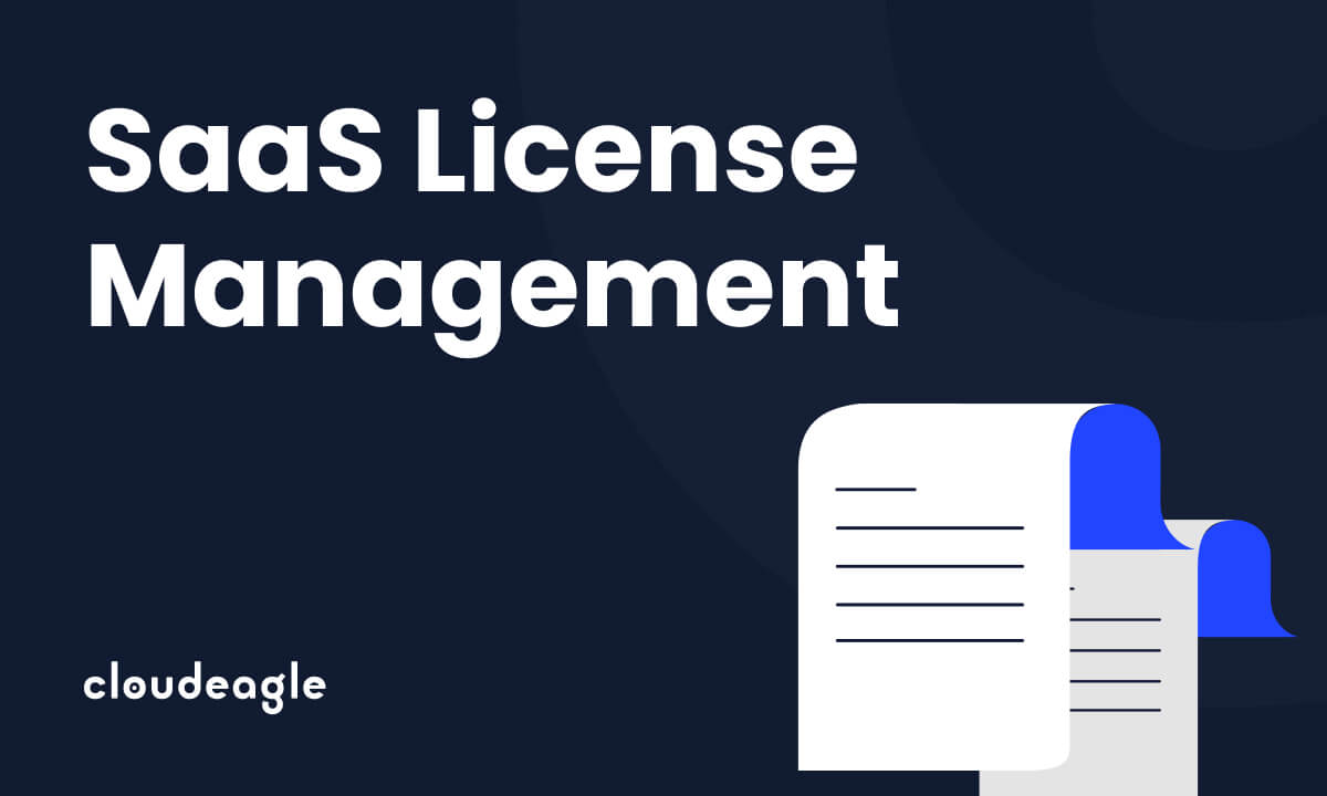 Mastering SaaS License Management: Types, Risks, & Best Practices | CloudEagle